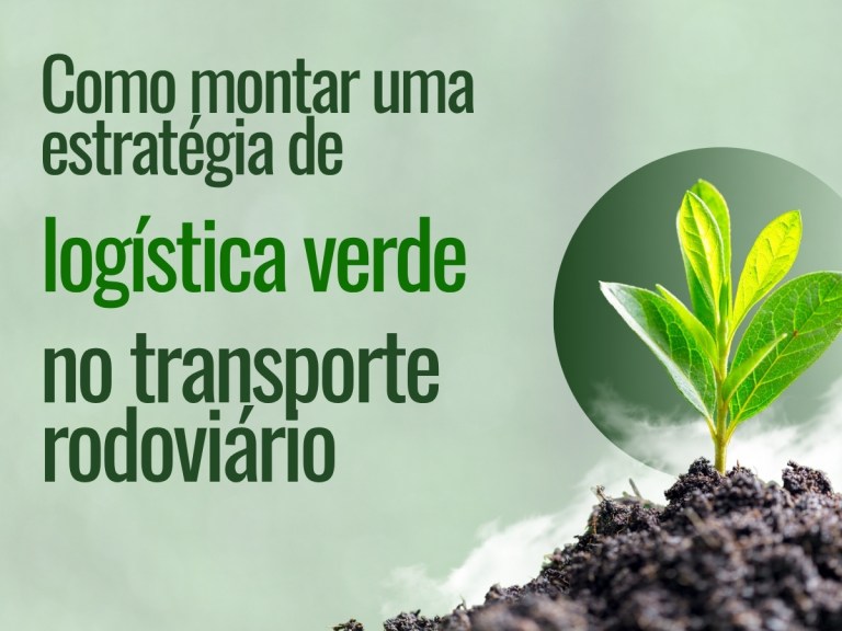 Como montar uma estratégia de logística verde no transporte rodoviário ...